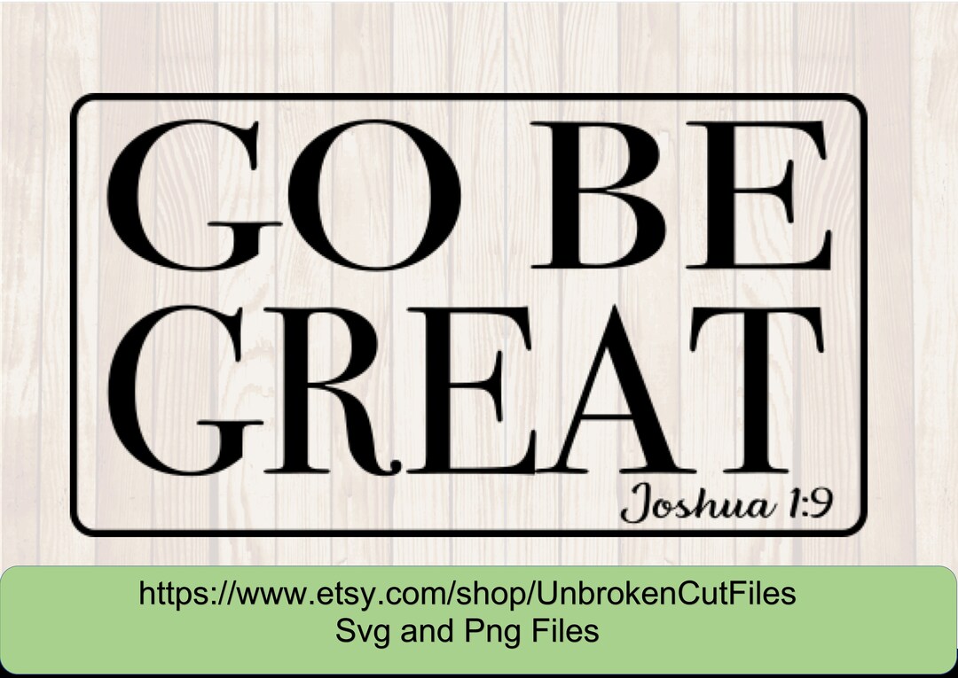 Go Be Great Svg, Joshua 1:9 Svg, Back to School Svg, Family Svg, Kids ...