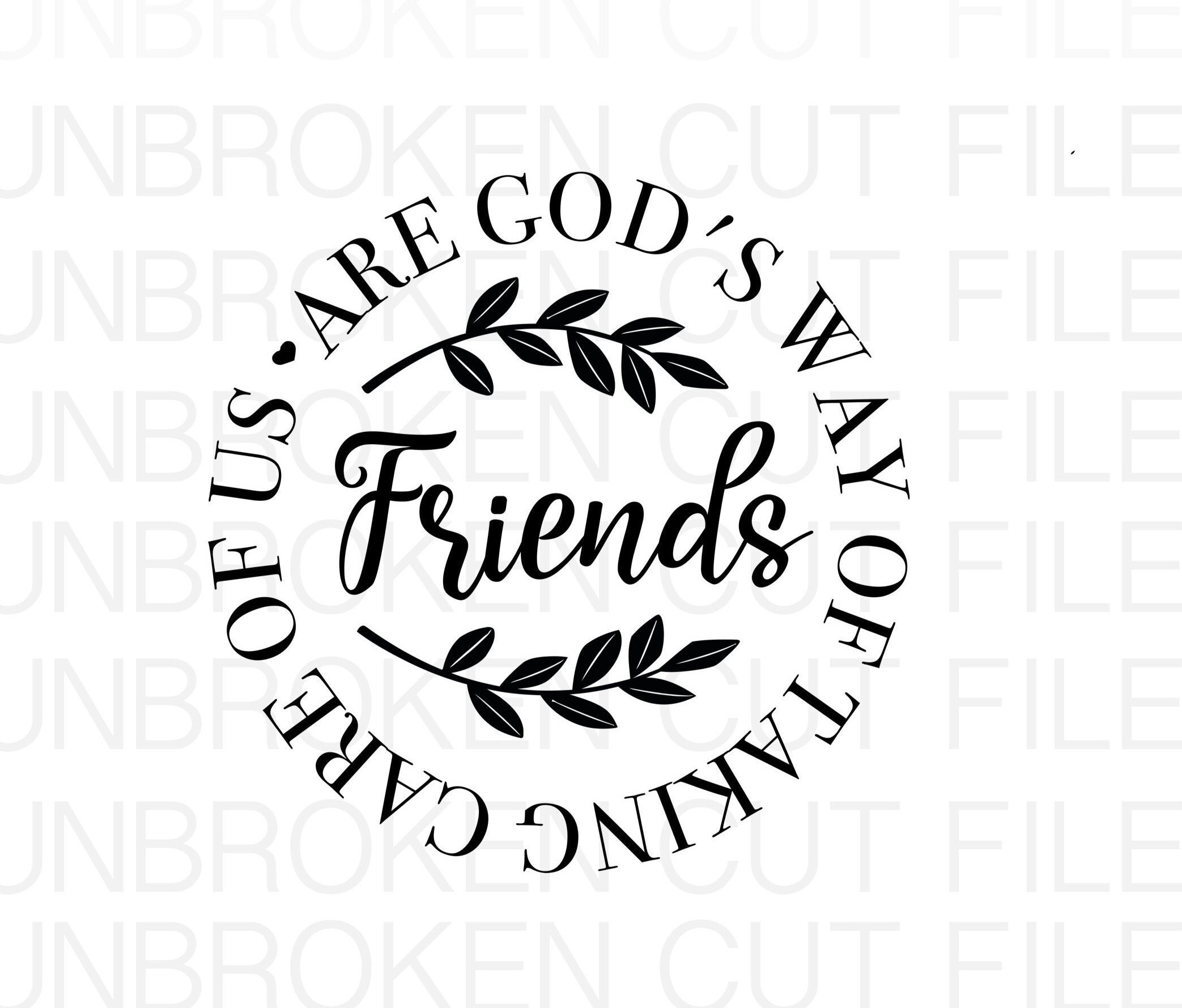 Friends SVG. Friends Are God's Way of Taking Care of Us SVG Cricut and ...