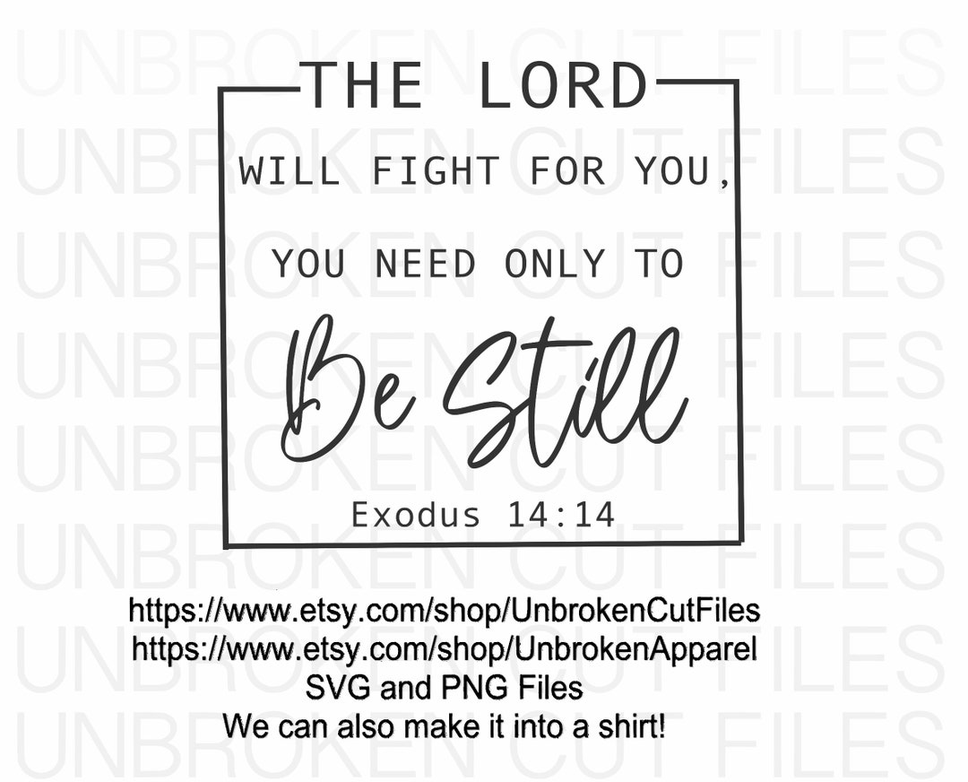 The LORD Will Fight for You; You Need Only to Be Still Exodus 14:14 Svg ...