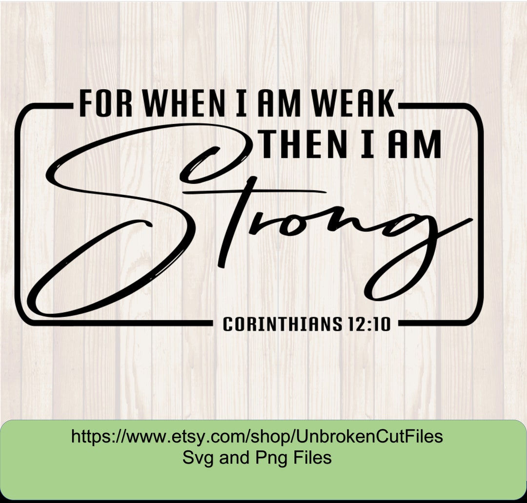 Bible Verse SVG File | for When I Am Weak Then I Am Strong 2 ...