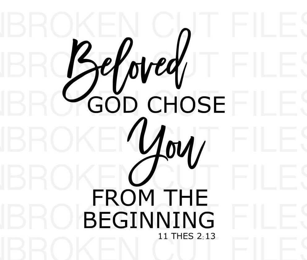 Beloved God Chose you from the beginning svg scripture svg | Etsy