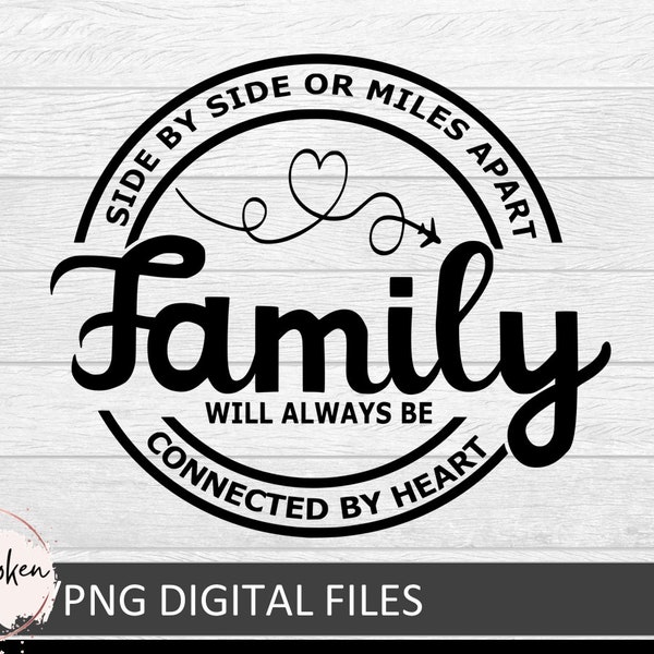 Side by Side or Miles Apart Family Will Always Be Close at Heart Svg ...