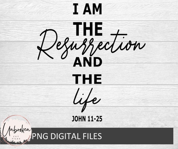 Jesus I Am The Resurrection And The Life