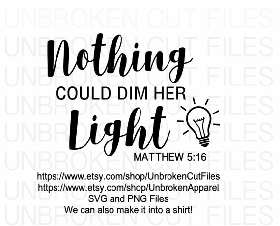 Nothing Could Dim Her Light Svg Matthew 5:16 Women T Shirt | Etsy