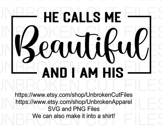 He Calls Me Beautiful and I Am His Svg Chosen You Are His | Etsy