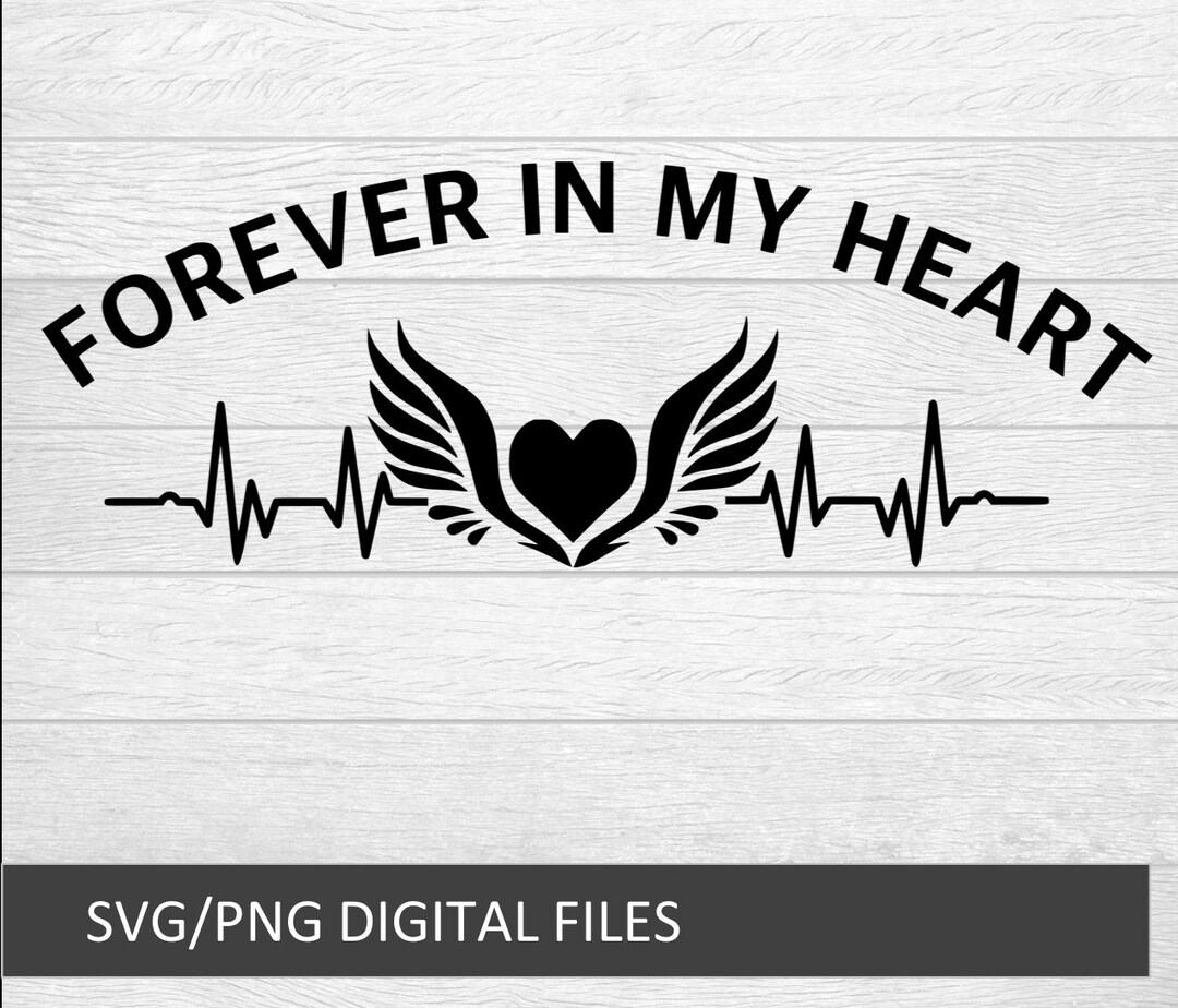 Forever in My Heart, Loss Svg, Heaven Svg, Grief Svg, Loss Gifts Svg - Etsy