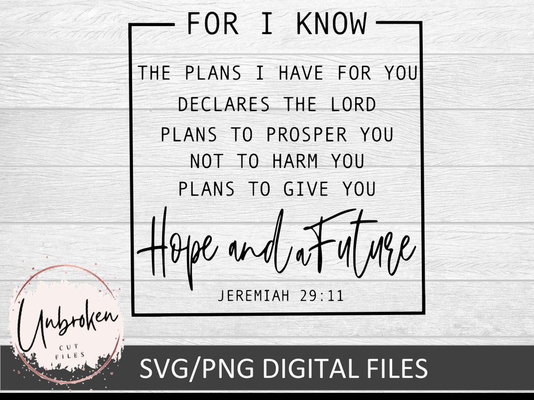Jeremiah 29 11 Svg Fo I Know The Plans I Have For You Svg Give You