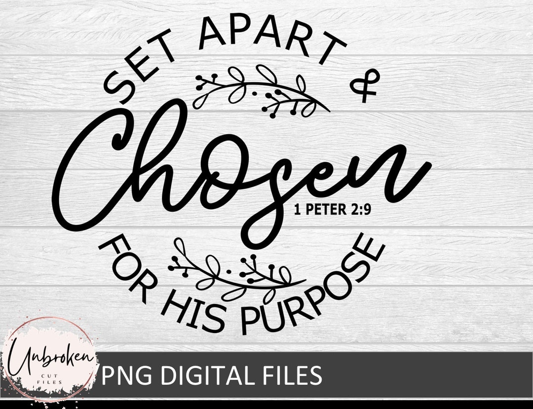 Set Apart and Chosen for His Purpose Svg, 1 Peter 2:9 Svg, the Lord Has ...