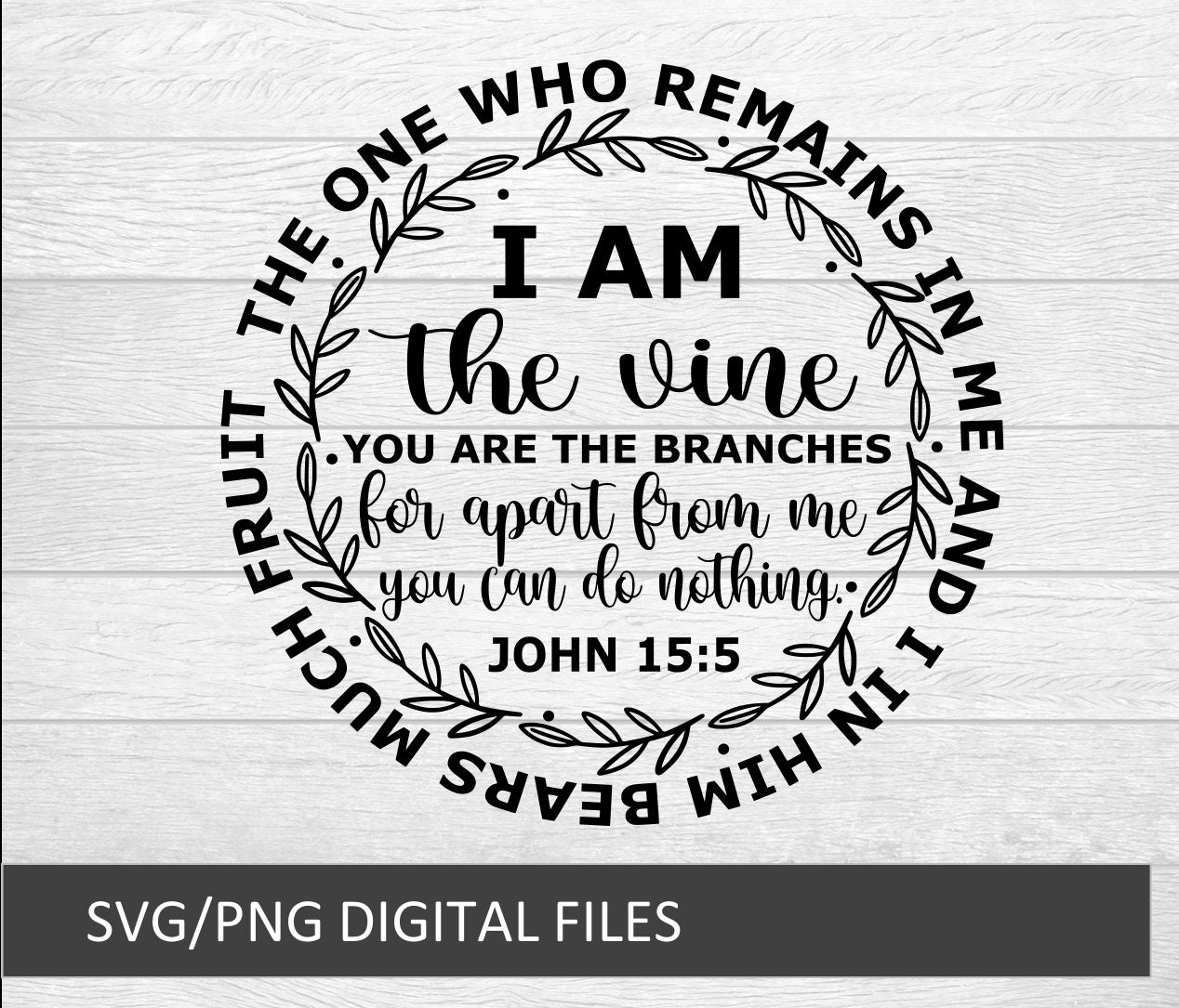 I Am the Vine You Are the Branches SVG | Abide in Me SVG | John 15:5 ...
