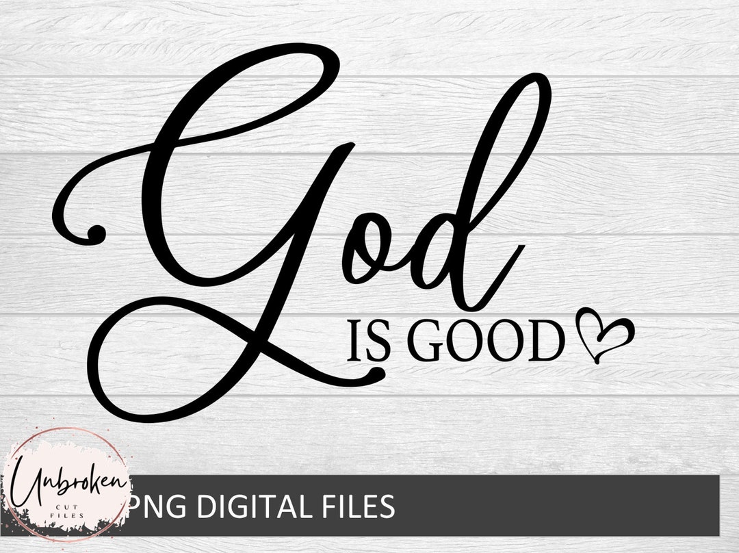 God is Good Svg- Christian Svg, Religious Svg- Bibles Quotes-cut Files ...