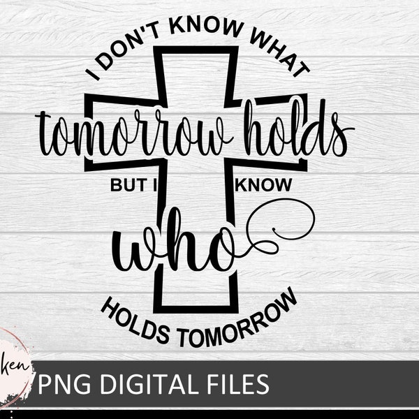 I Know Who Holds Tomorrow Svg - Etsy
