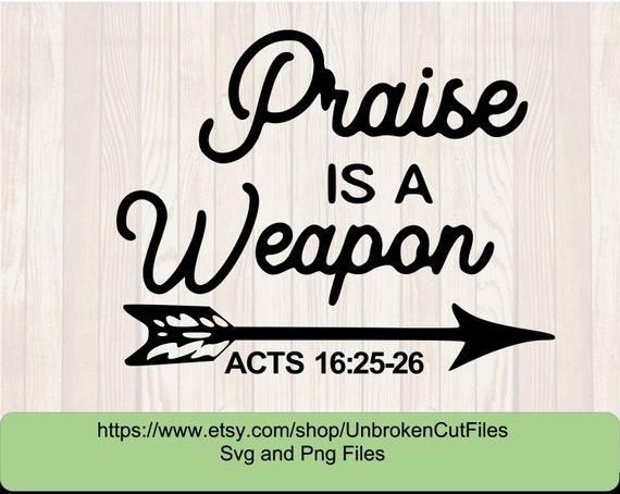 Praise is a Weapon Svg Christian Svg Bible Verse Svg | Etsy UK