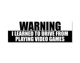 Warning I Learned to Drive From Video Games - Etsy
