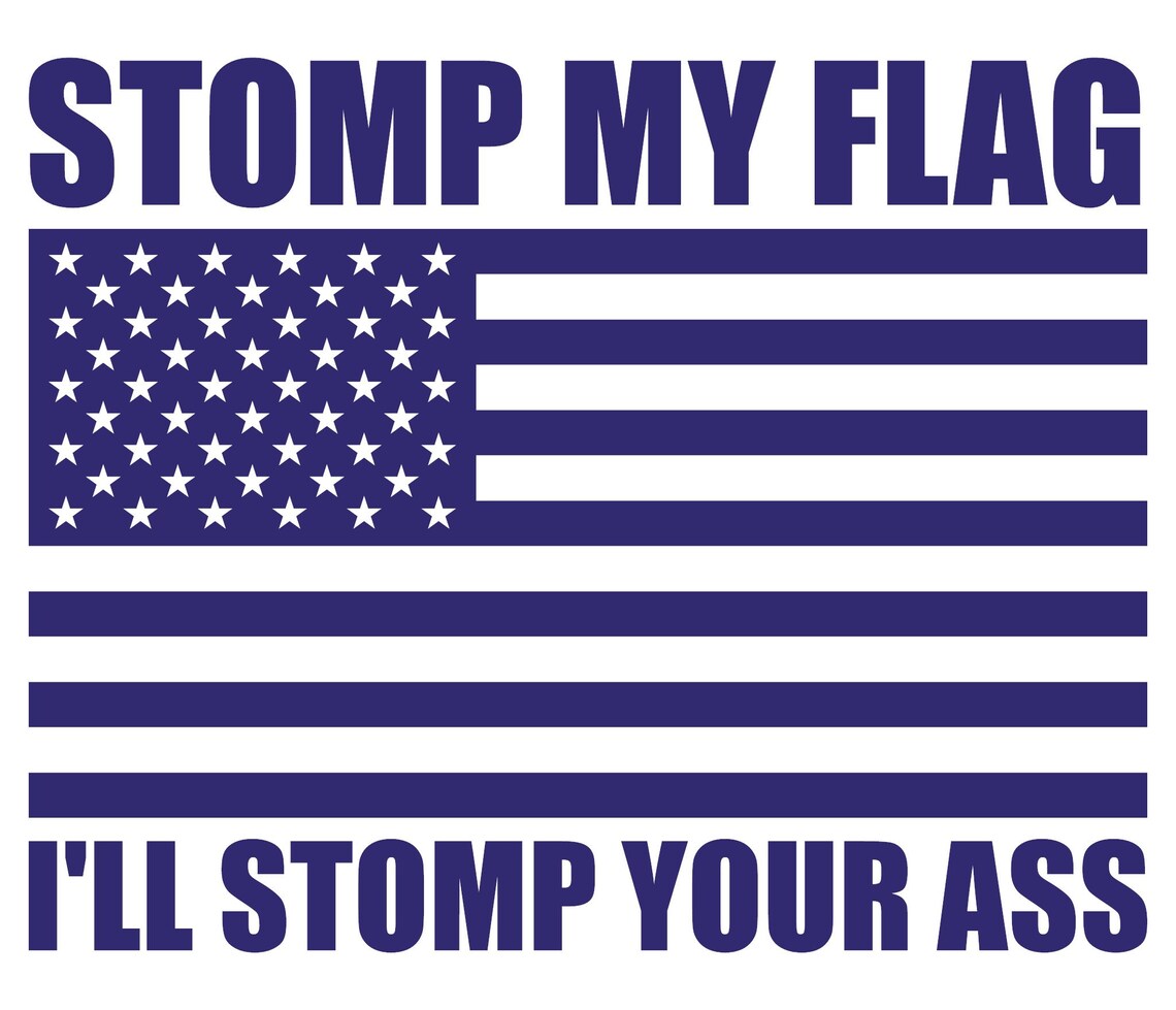 Stomp My Flag I'll Stomp Your ASS Car Window Patriotic | Etsy
