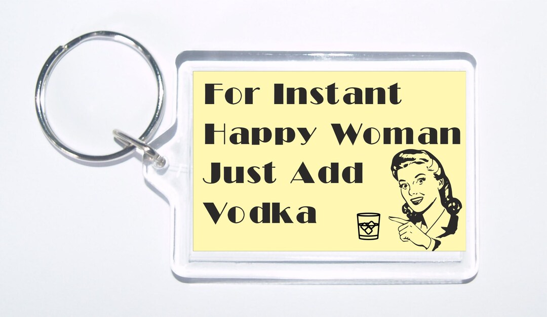 For Instant Happy Women Just Add Vodka, Novelty Keyring, Ideal Gift for ...