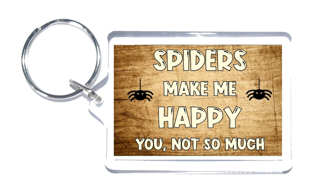 Spider Novelty Gift - Spiders Make Me Happy - Novelty Keyring, Ideal ...