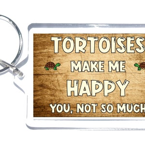 Tortoise Novelty Gift - Tortoises Make Me Happy - Novelty Keyring ...
