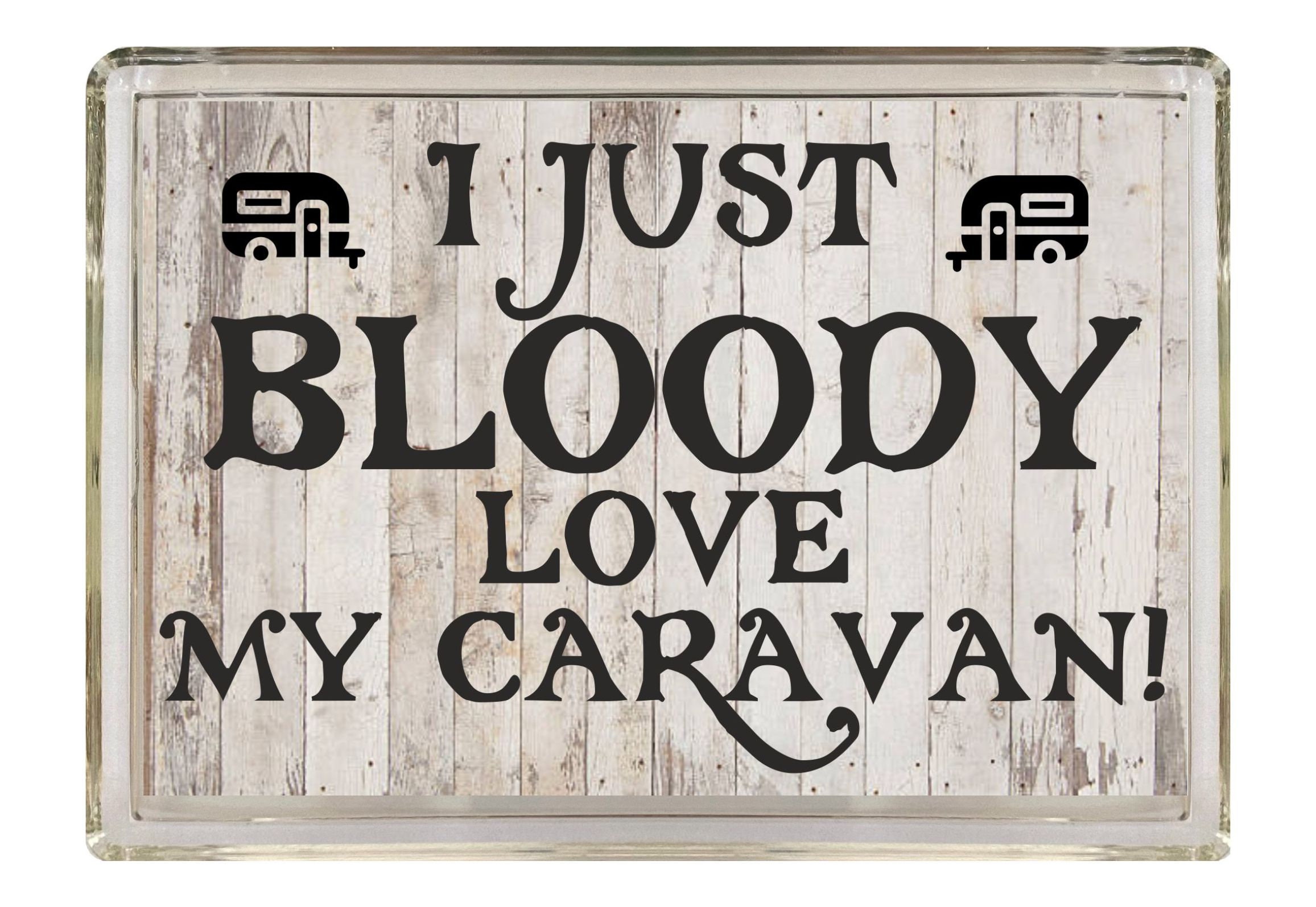 Caravan Lover Gift I Just Bloody Love My Caravan Novelty - Etsy UK