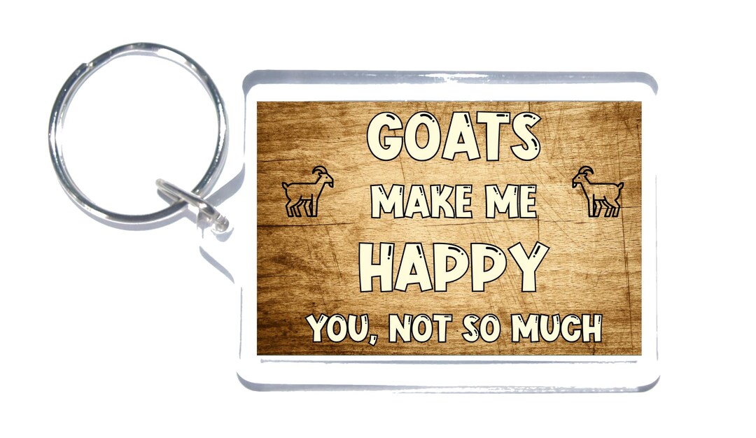 Goat Novelty Gift - Goats Make Me Happy - Novelty Keyring, Ideal Gift ...