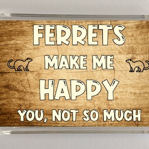 Ferret Novelty Gift - Ferrets Make Me Happy - Novelty Fridge Magnet ...