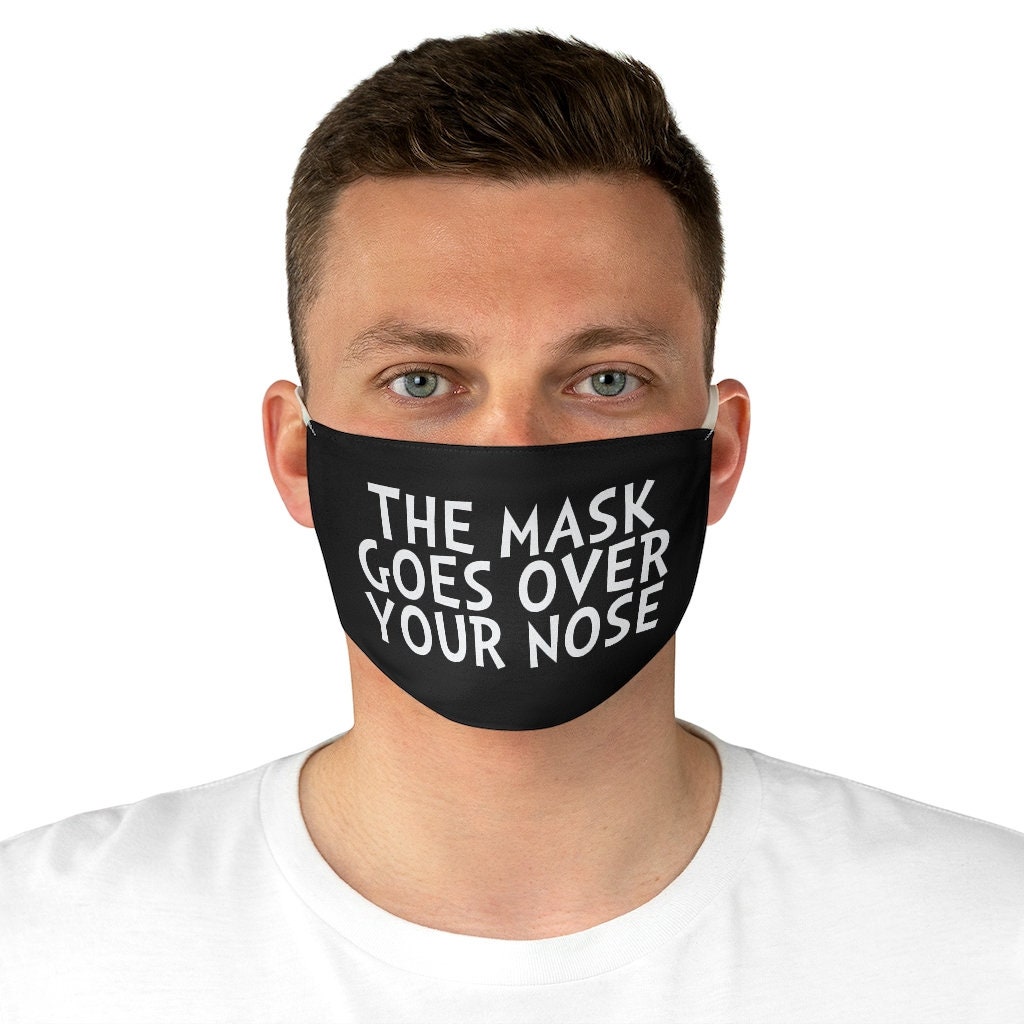 The Mask Goes Over Your Nose Funny Face Mask Quote Wear a - Etsy