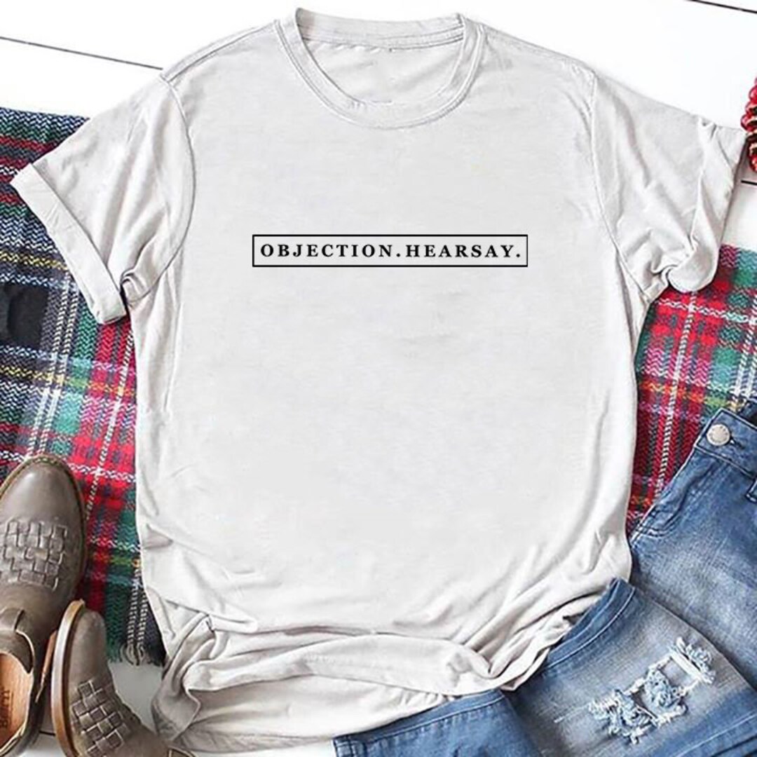 Objection Hearsay T-shirt, Objection Hearsay Tee, Ep740f - Etsy