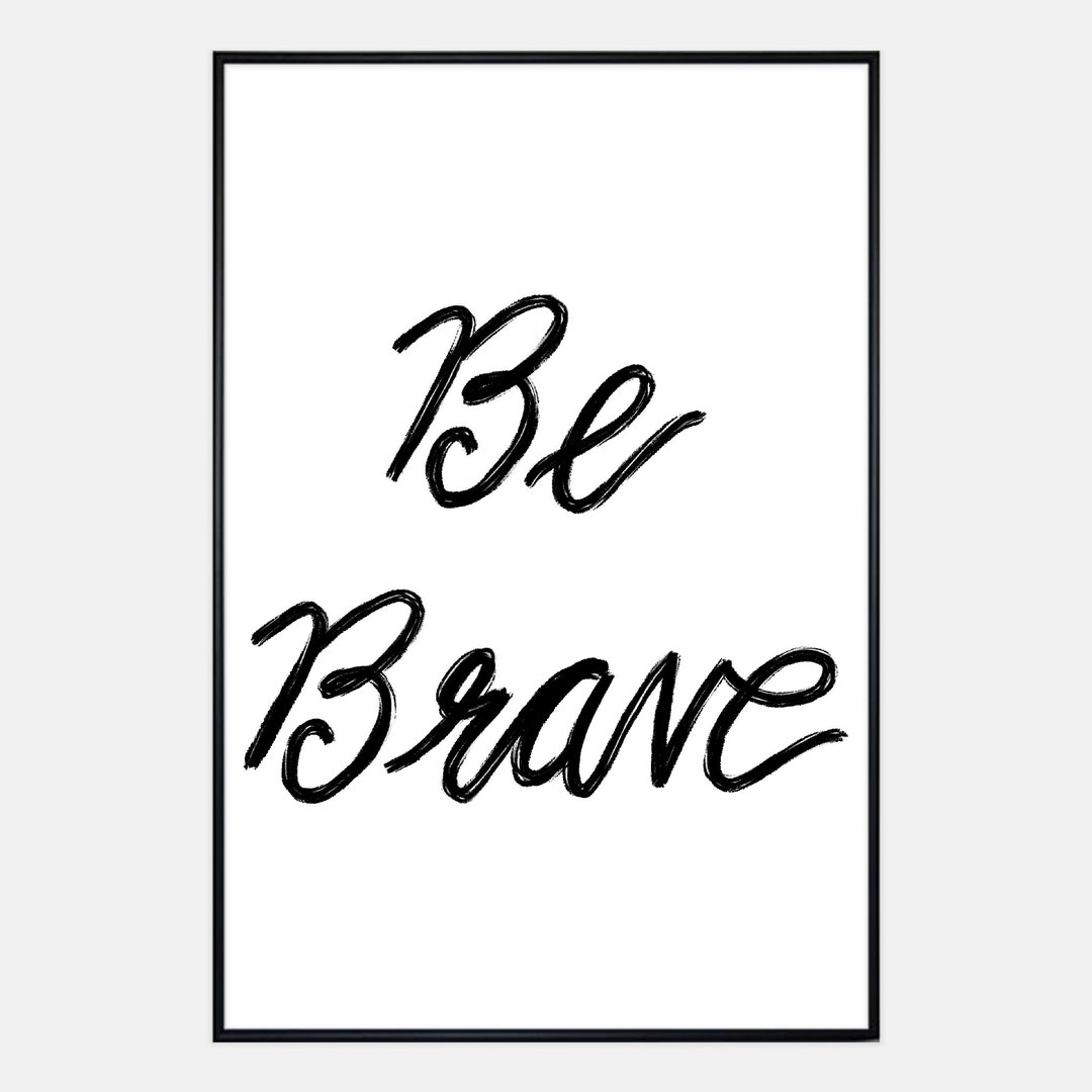 Be Brave Poster - 24x36 Poster - 16x20 Poster - Hand Lettered - Wall ...