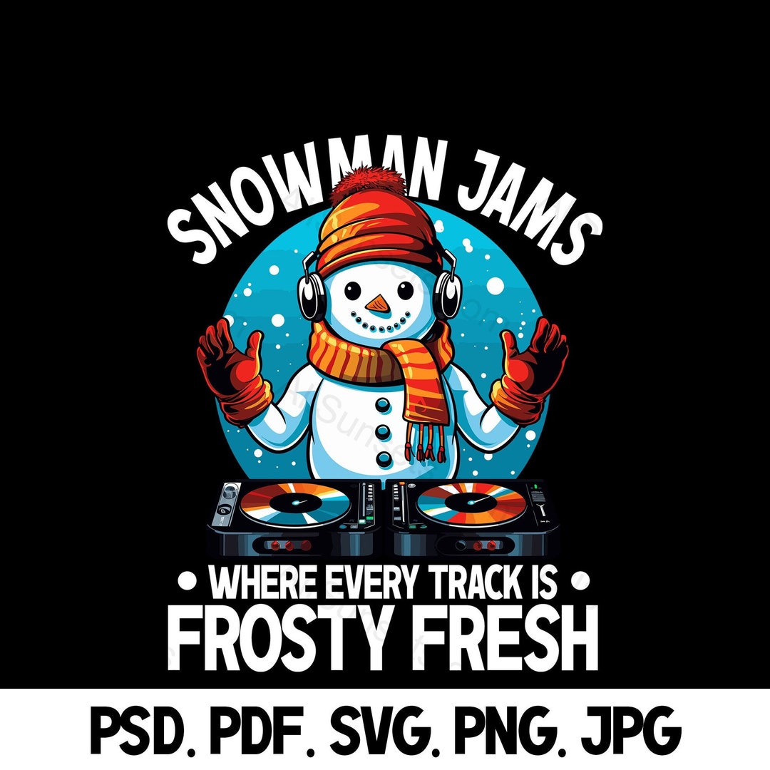 Snowman Music DJ Svg Png Jpg Pdf Psd File Types Snowman Jams Where ...
