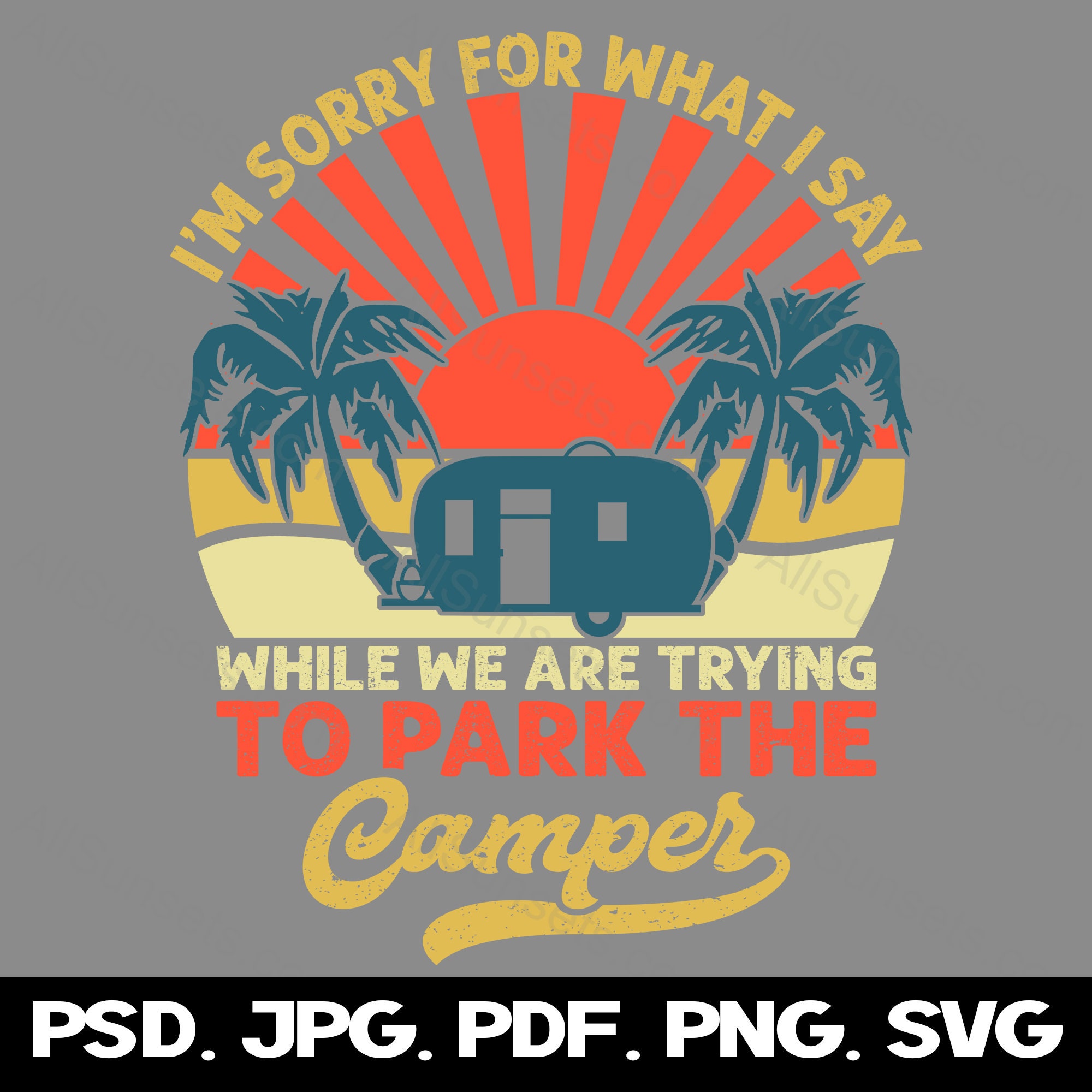 Beach Camping T-shirt Design - I'm Sorry for What I Say While We Are ...