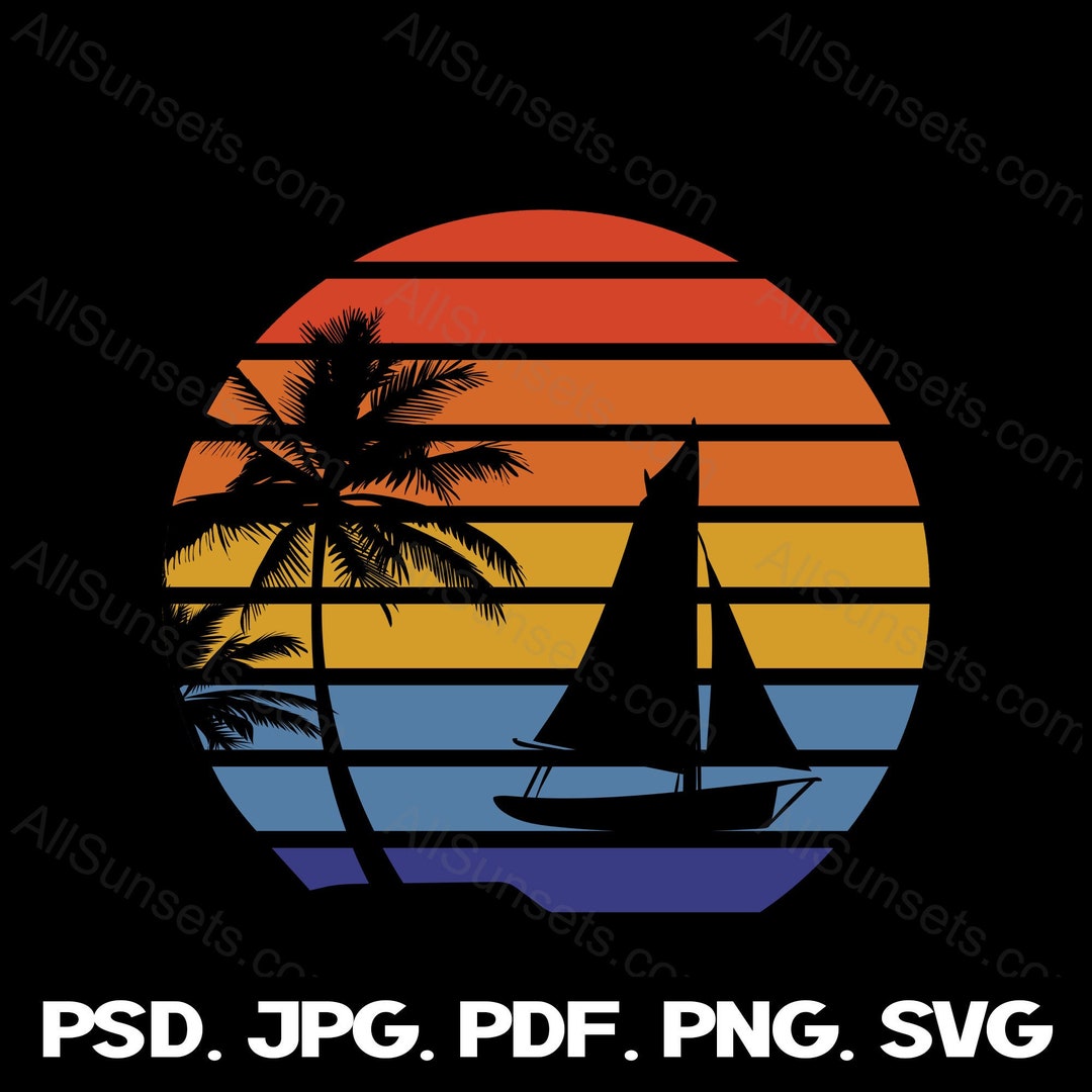 Sailboat Retro Sunset Svg Png Jpg Psd Pdf File Types Clipart Palm Trees ...