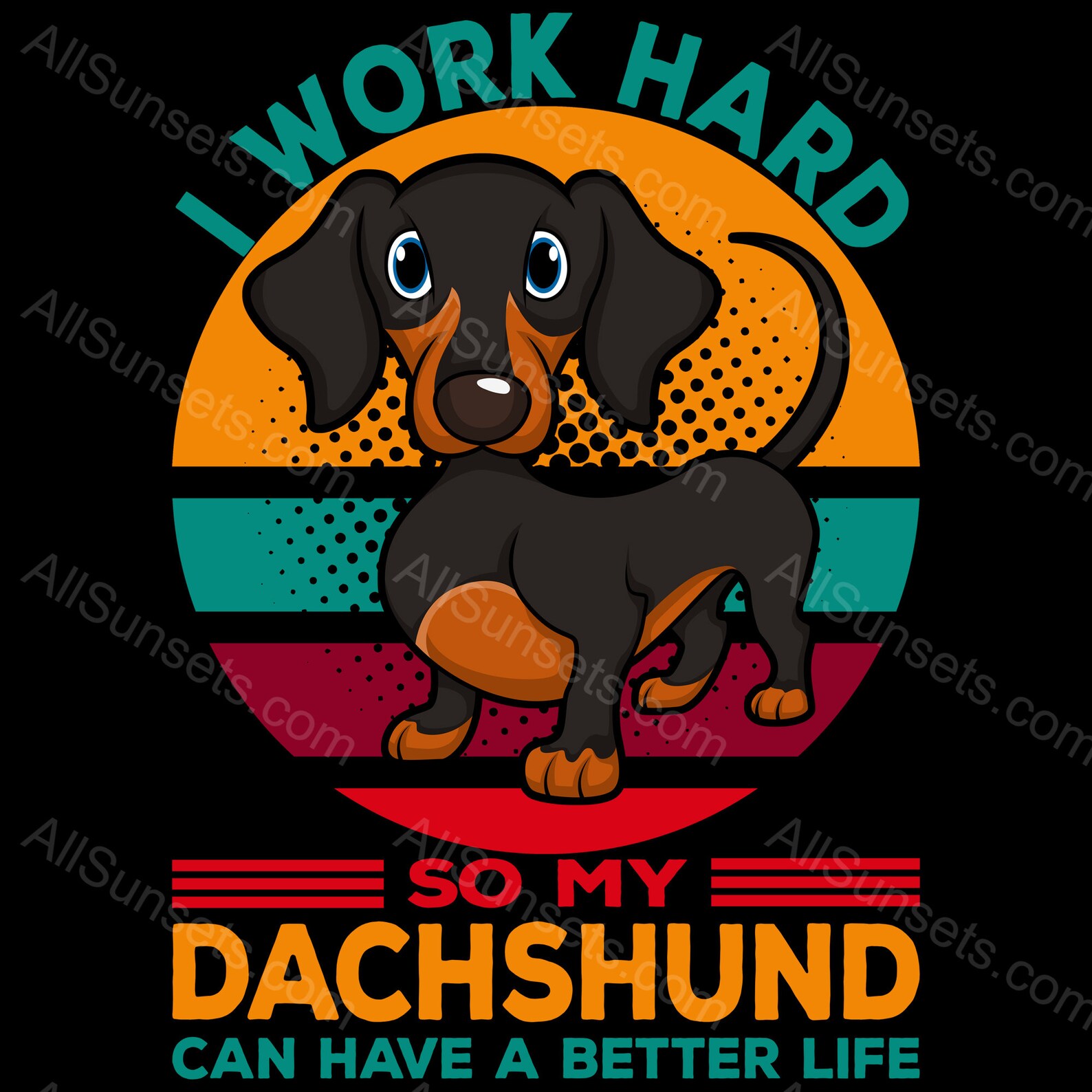 Dachshund T-shirt Design I Work Hard so My Dachshund Can Have A Better ...