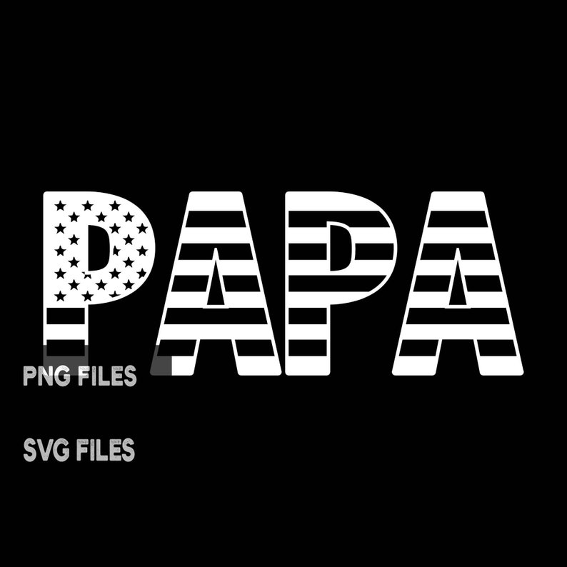 Papa Text American Flag Svg Png Psd Pdf Jpg File Types Patriotic Dad ...