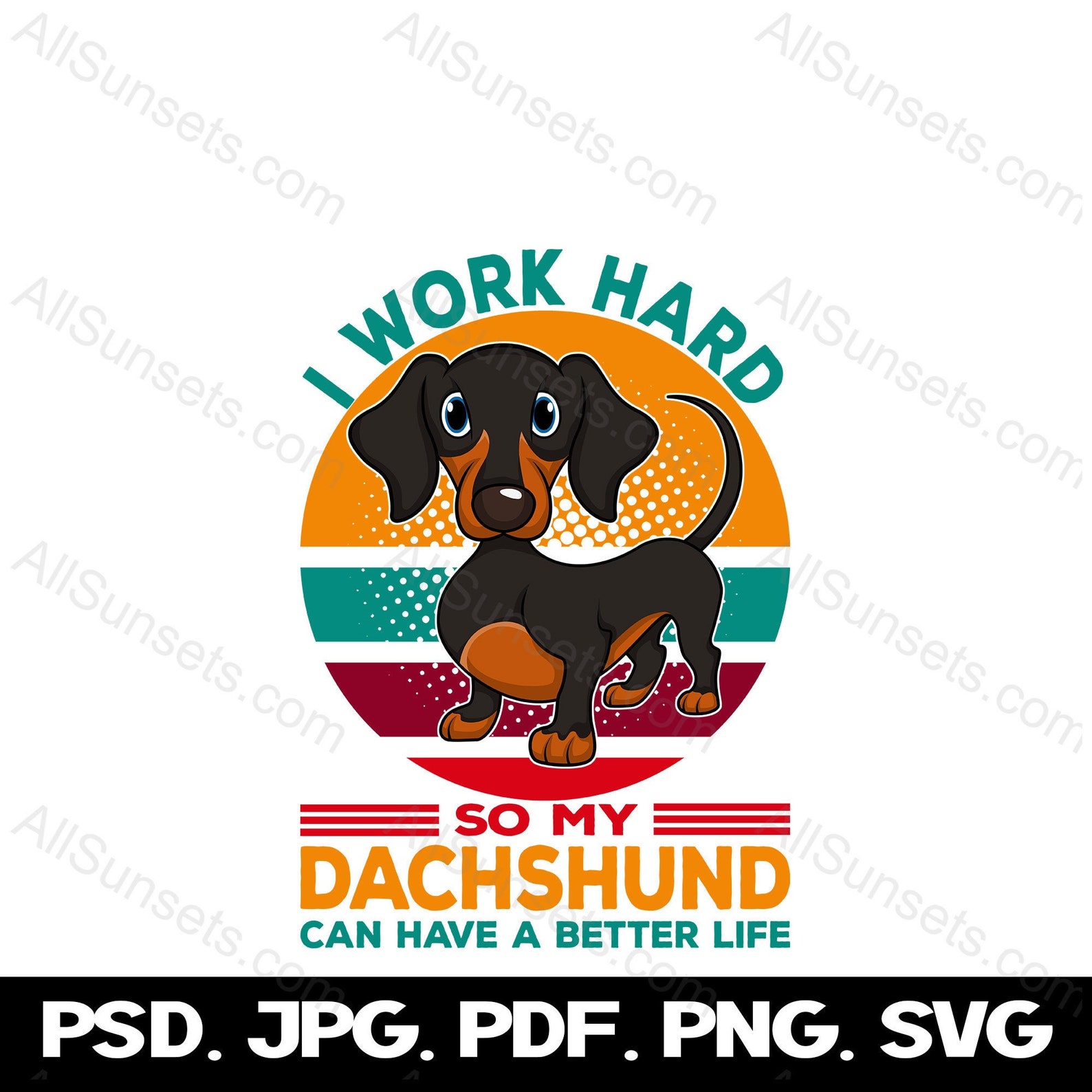 Dachshund T-shirt Design I Work Hard so My Dachshund Can Have A Better ...