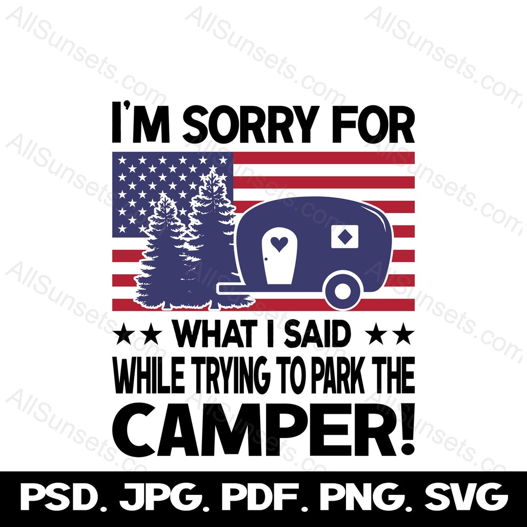 Camping T-shirt Design Sorry for What I Said While Trying to Park the ...