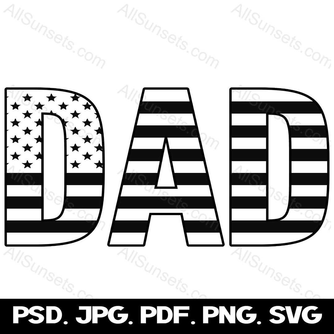Dad Text American Flag Svg Png Psd Pdf Jpg File Types Patriotic Father ...