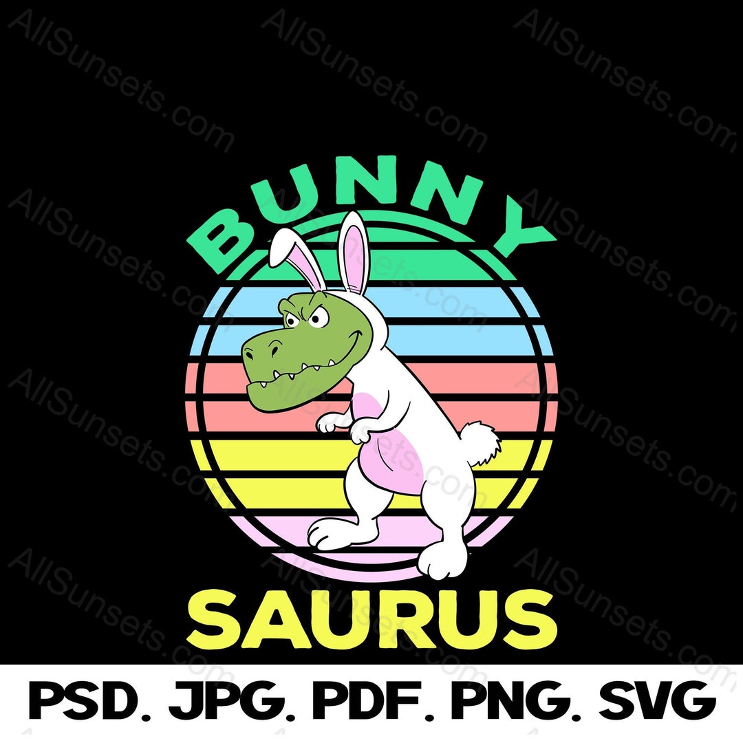 Bunny Saurus Easter T-rex Retro Pastel Sunset PNG PSD SVG Pdf Jpg ...