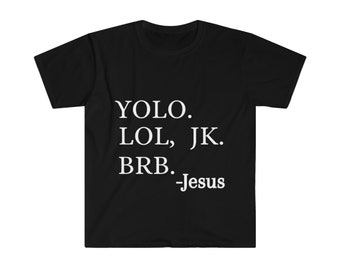 YOLO Jesus Shirt Yolo Jk Brb Jesus Yolo Lol Jk Brb BRB - Etsy