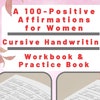 A 100-positive Affirmations for Women Cursive Handwriting Workbook ...