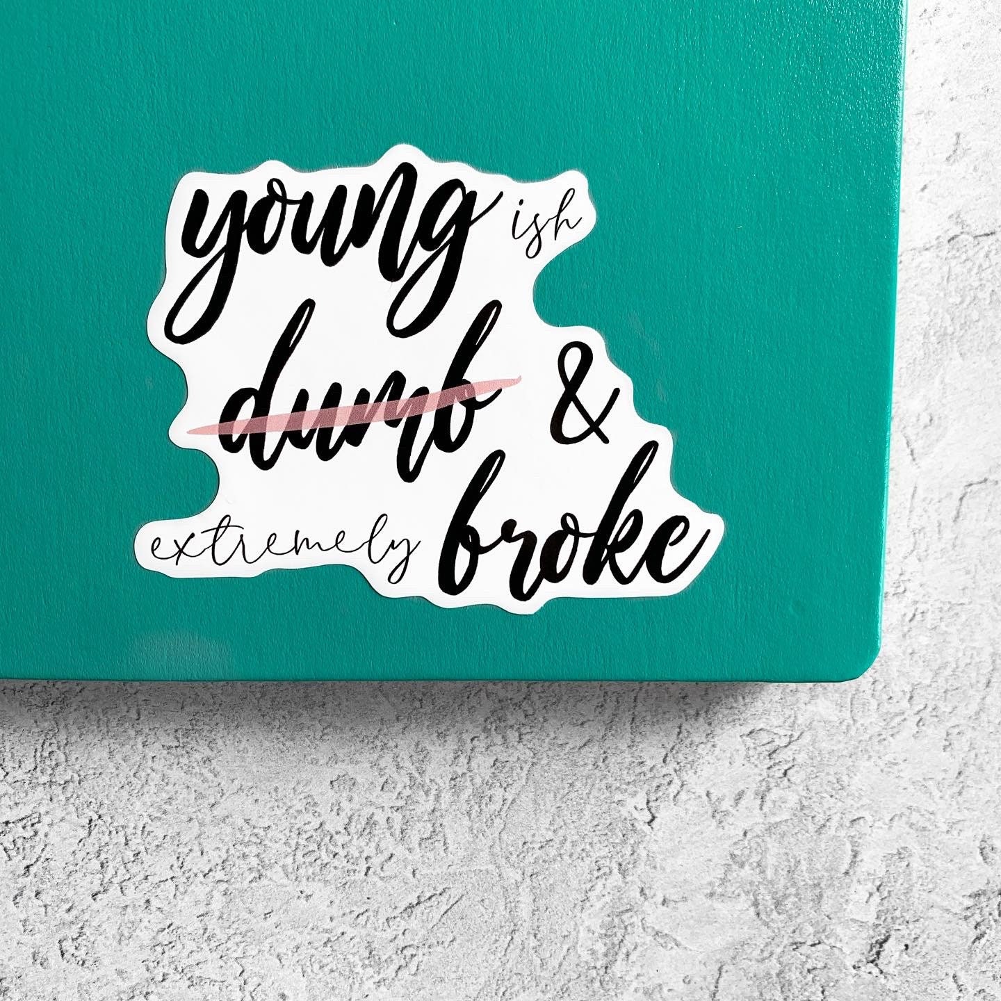 Young Dumb & Broke Sticker the Student Edition - Etsy UK