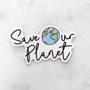 Save Our Planet Vinyl Sticker, Earth Sticker, Environmental Science ...