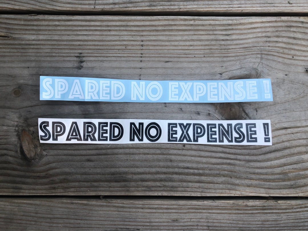 Spared No Expense!- Vinyl Decal - Etsy