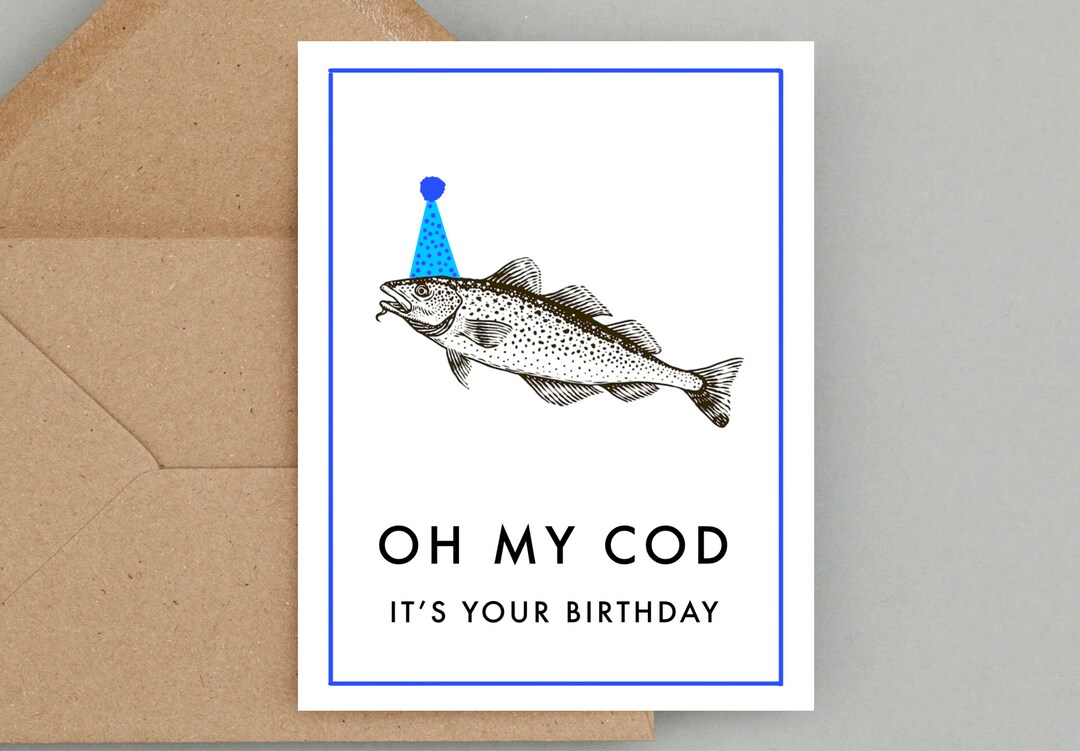 Oh My Cod It’s Your Birthday, Hilarious Birthday Card Pun, Birthday ...