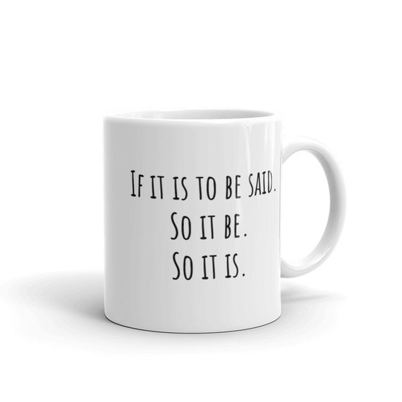If It is to Be Said so It Be so It is Mug Succession Quote - Etsy