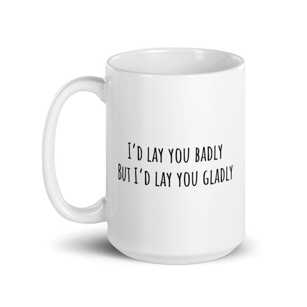 Id Lay You Badly but Id Lay You Gladly Mug Roman Roy Quote | Etsy