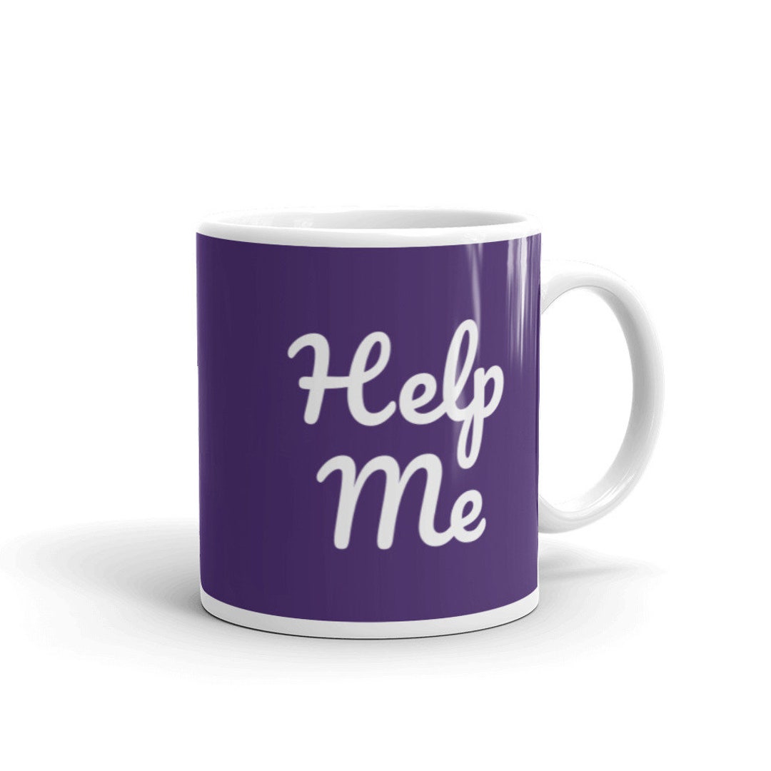 Help Me Mug. Like the One in the Gif. Because Life is Hard and Mornings ...