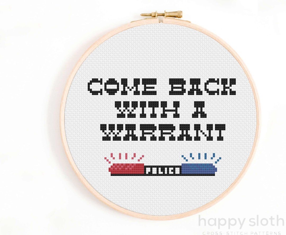 Come Back With A Warrant Cross Stitch Pattern - Funny Cross Stitch ...