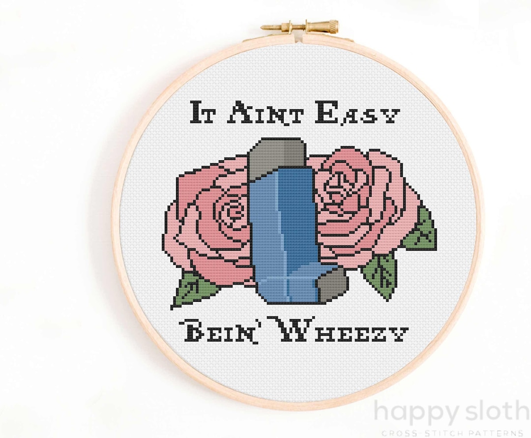 It Aint Easy Bein' Wheezy Cross Stitch Pattern - Asthma Inhaler Cross ...