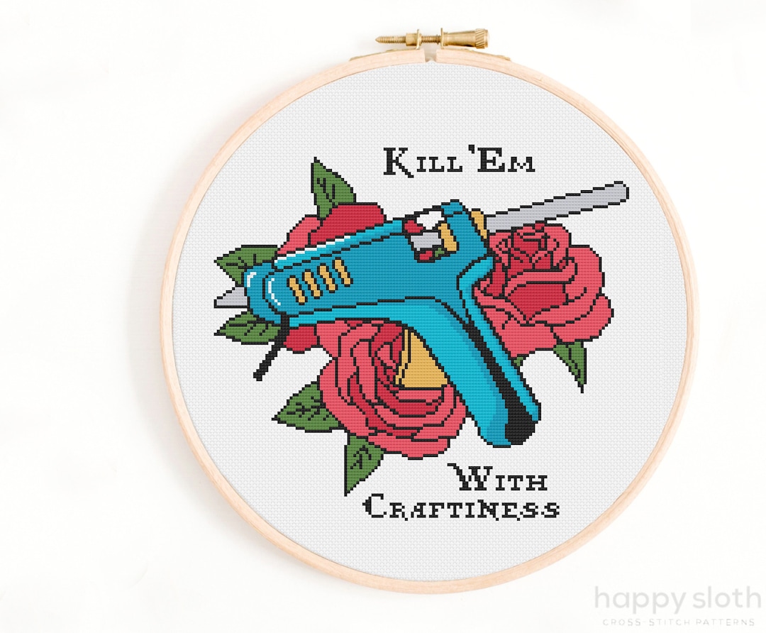 Kill 'em With Craftiness Cross Stitch Pattern Hot Glue Gun Cross Stitch ...