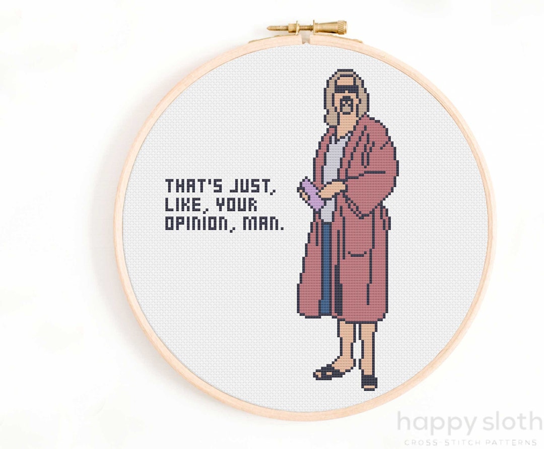 The Dude Cross Stitch Pattern - That's Just Like, Your Opinion, Man ...