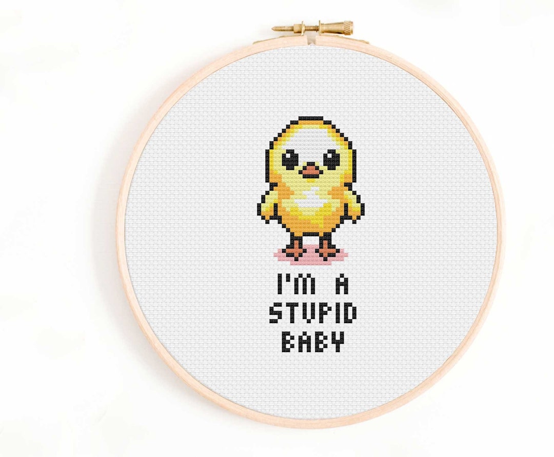 I'm a Stupid Baby Cross Stitch Pattern - Dumb Baby Chick Cross Stitch ...